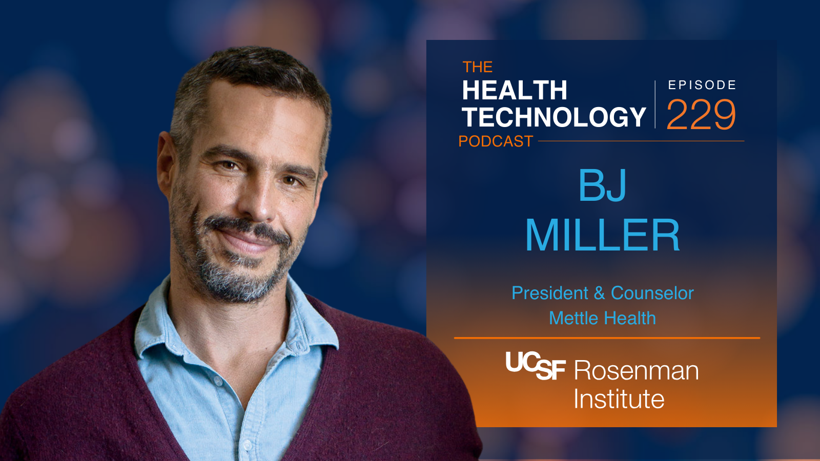 Healing, Hope, and Humanity: Dr. BJ Miller on Compassionate Care - UCSF Rosenman Institute